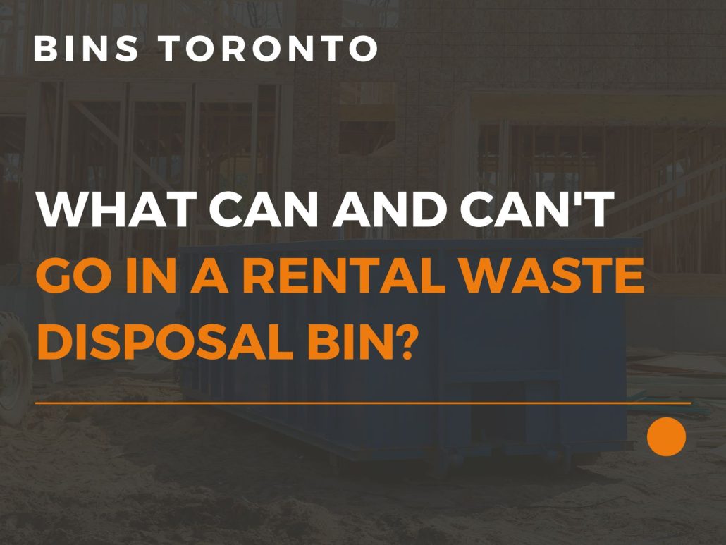 What Can and Can't Go In A Rental Waste Disposal Bin?